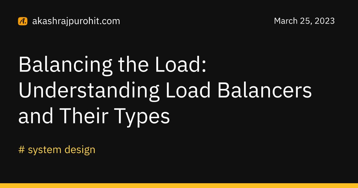 Balancing the Load: Understanding Load Balancers and Their Types ... Balancing the Load: Understanding Load Balancers and Their Types ...