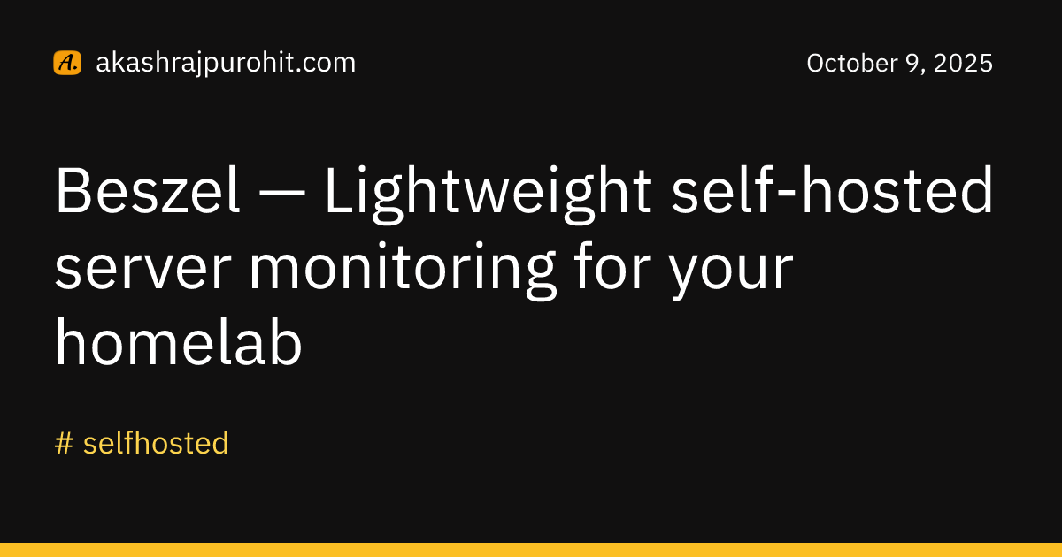 Beszel — Lightweight self-hosted server monitoring for your homelab | Akash Rajpurohit