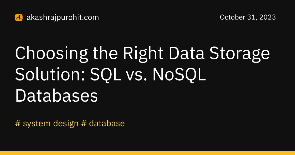 Choosing The Right Data Storage Solution Sql Vs Nosql Databases Akash Rajpurohit