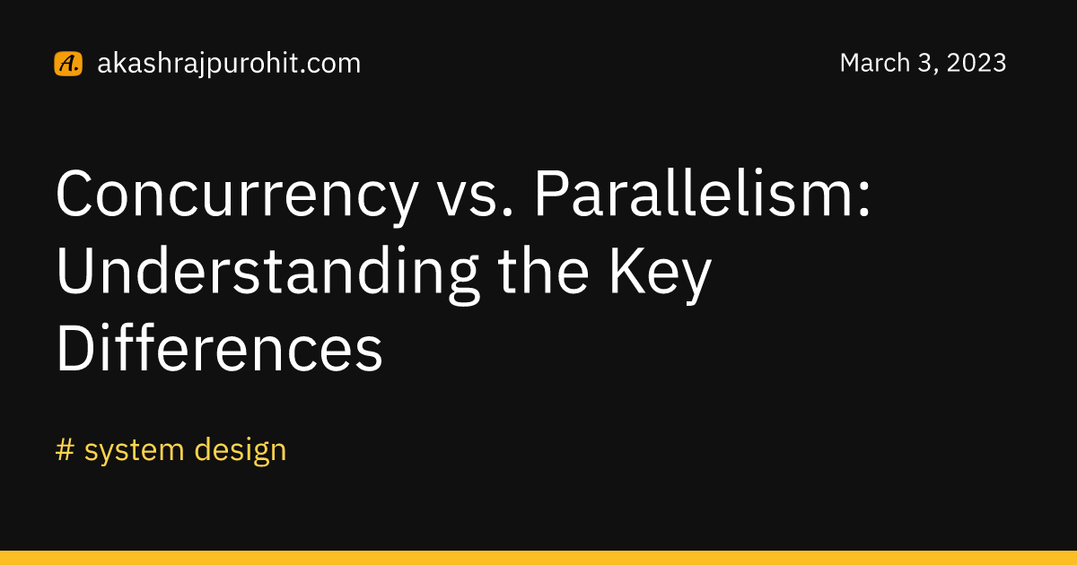 Concurrency vs. Parallelism: Understanding the Key Differences | Akash ... Concurrency vs. Parallelism: Understanding the Key Differences | Akash ...