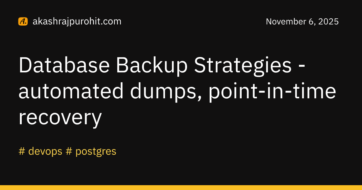 Database Backup Strategies - automated dumps, point-in-time recovery ...