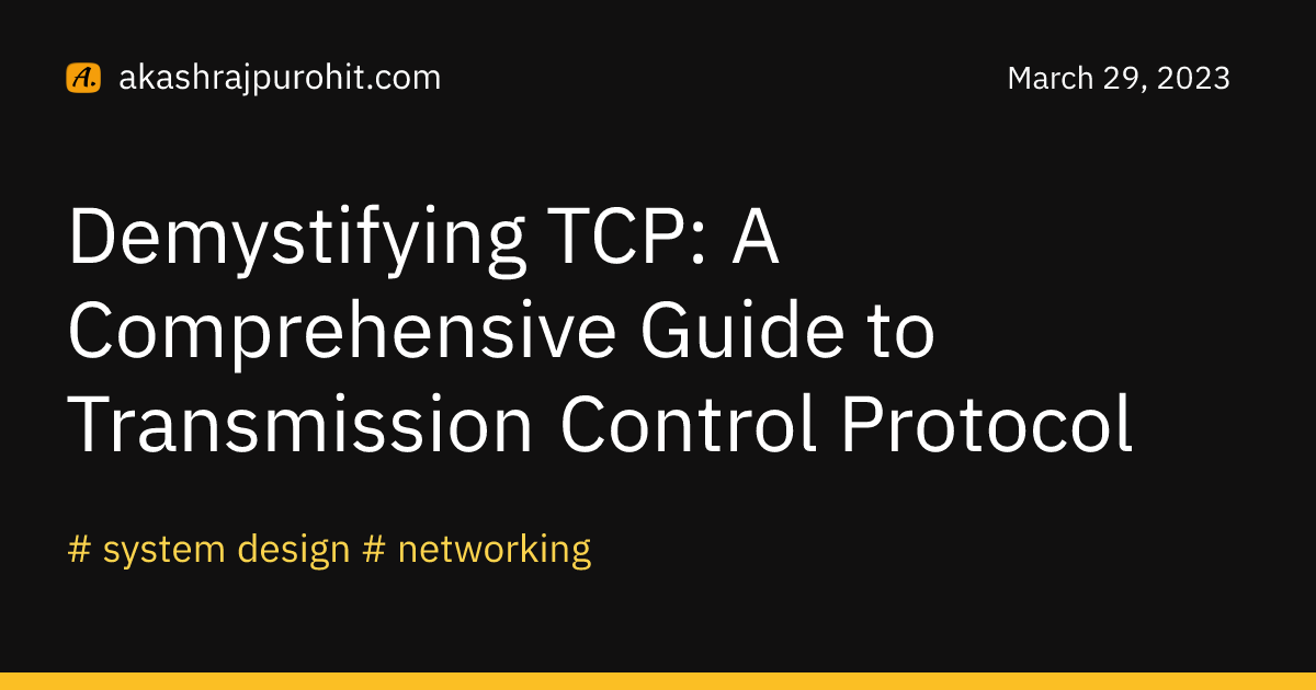 Demystifying Tcp A Comprehensive Guide To Transmission Control Protocol Akash Rajpurohit