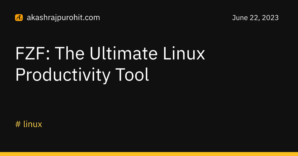 FZF: The Ultimate Linux Productivity Tool | Akash Rajpurohit