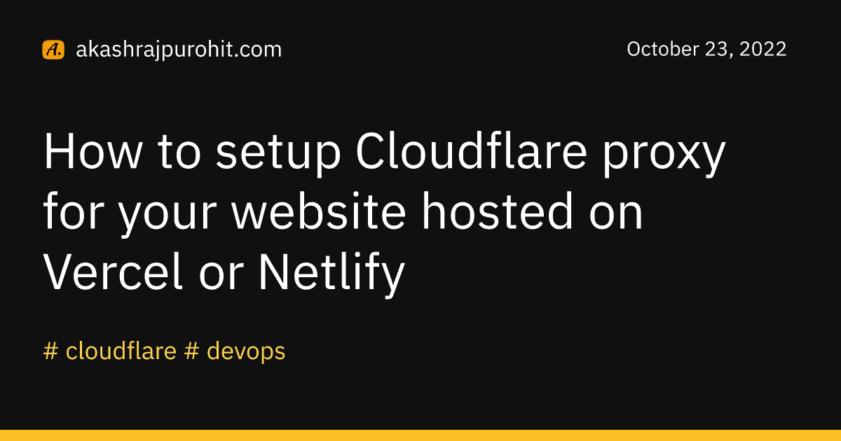 How To Setup Cloudflare Proxy For Your Website Hosted On Vercel Or Netlify Akash Rajpurohit