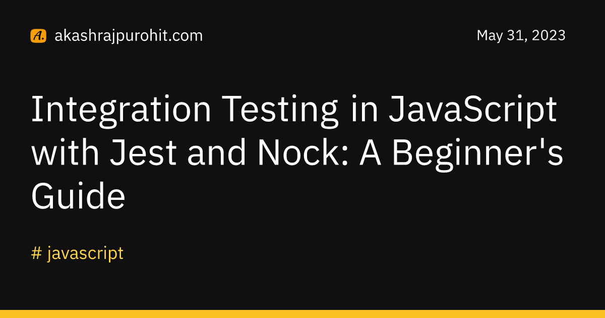 Integration Testing in JavaScript with Jest and Nock: A Beginner's ... Integration Testing in JavaScript with Jest and Nock: A Beginner's ...