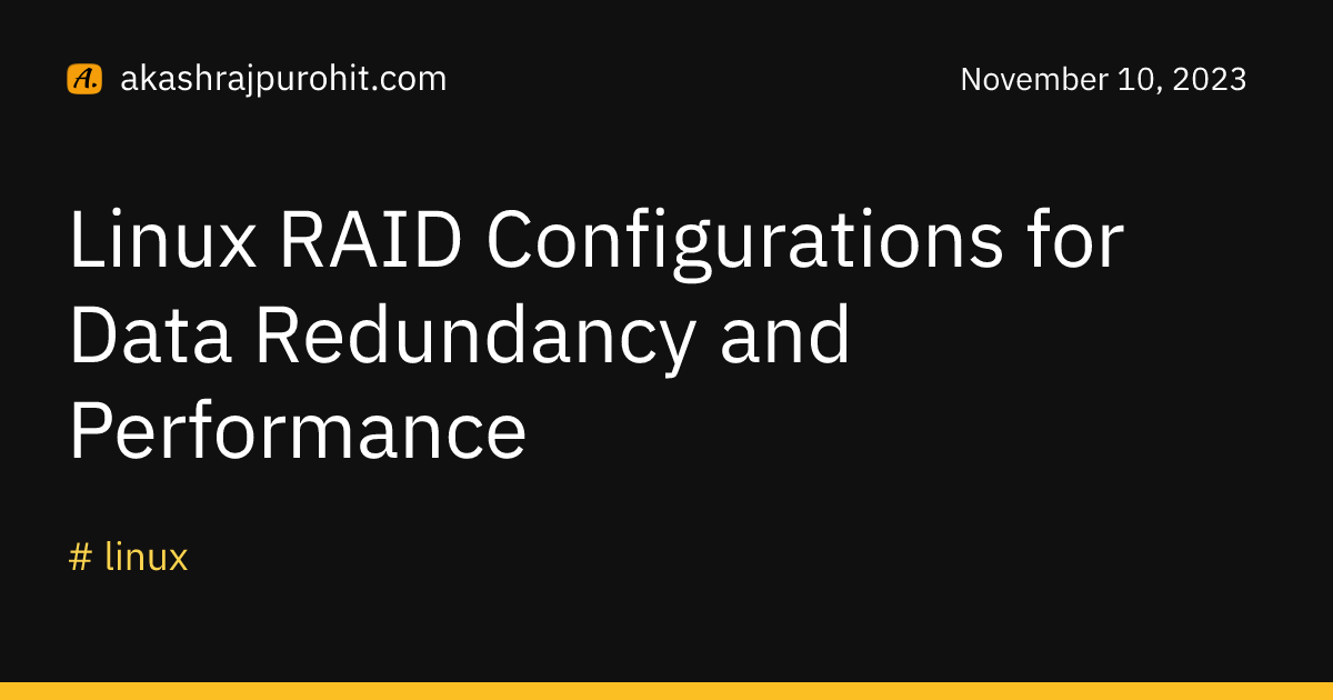 Linux Raid Configurations For Data Redundancy And Performance Akash