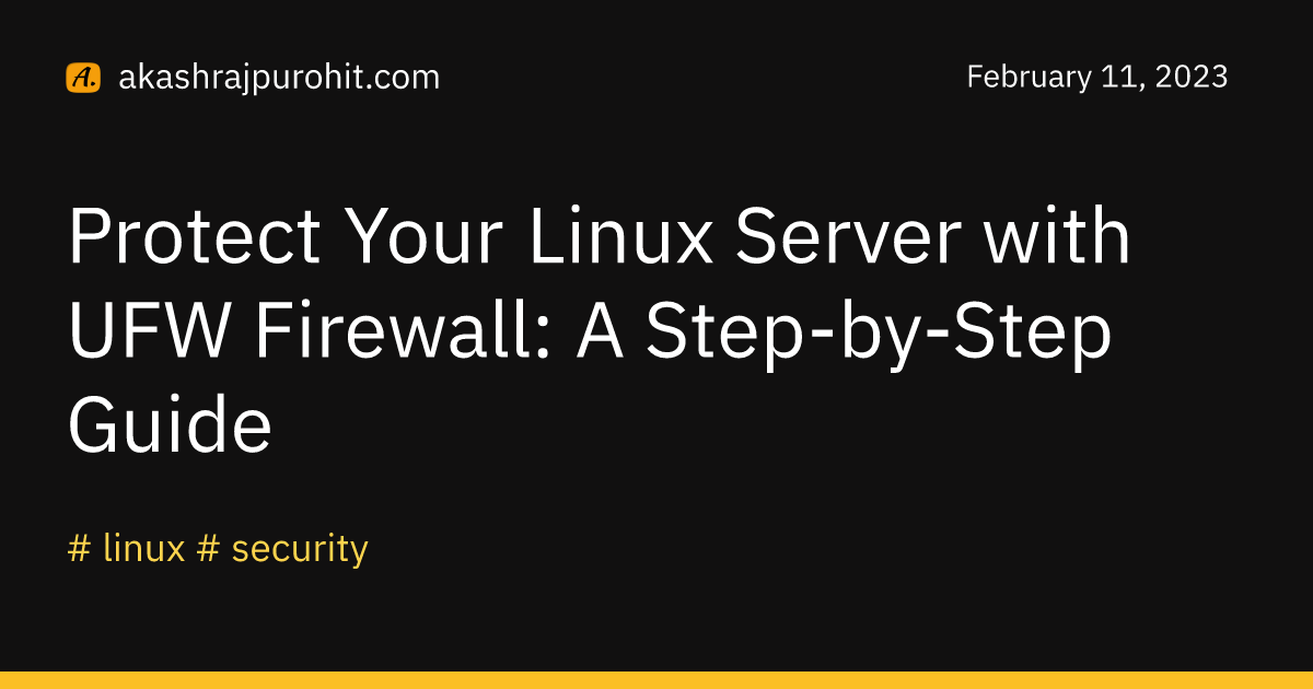 Protect Your Linux Server with UFW Firewall: A Step-by-Step Guide ... Protect Your Linux Server with UFW Firewall: A Step-by-Step Guide ...