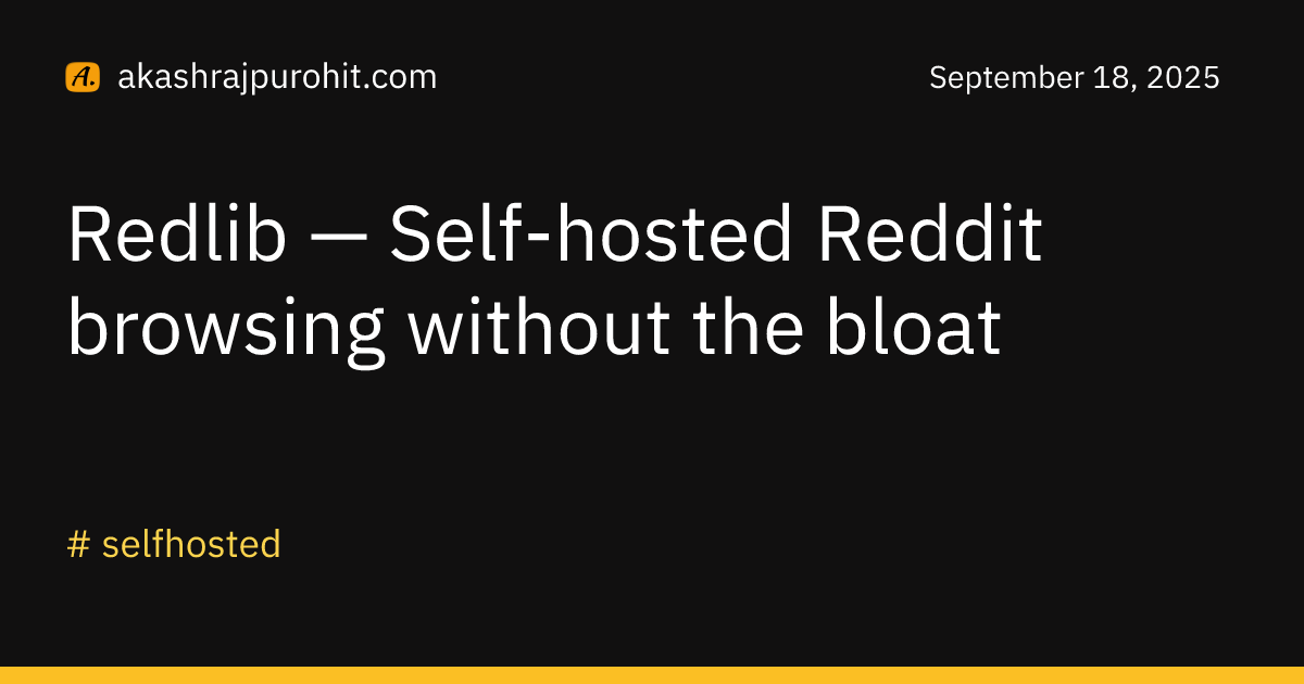 Redlib — Self-hosted Reddit browsing without the bloat | Akash Rajpurohit