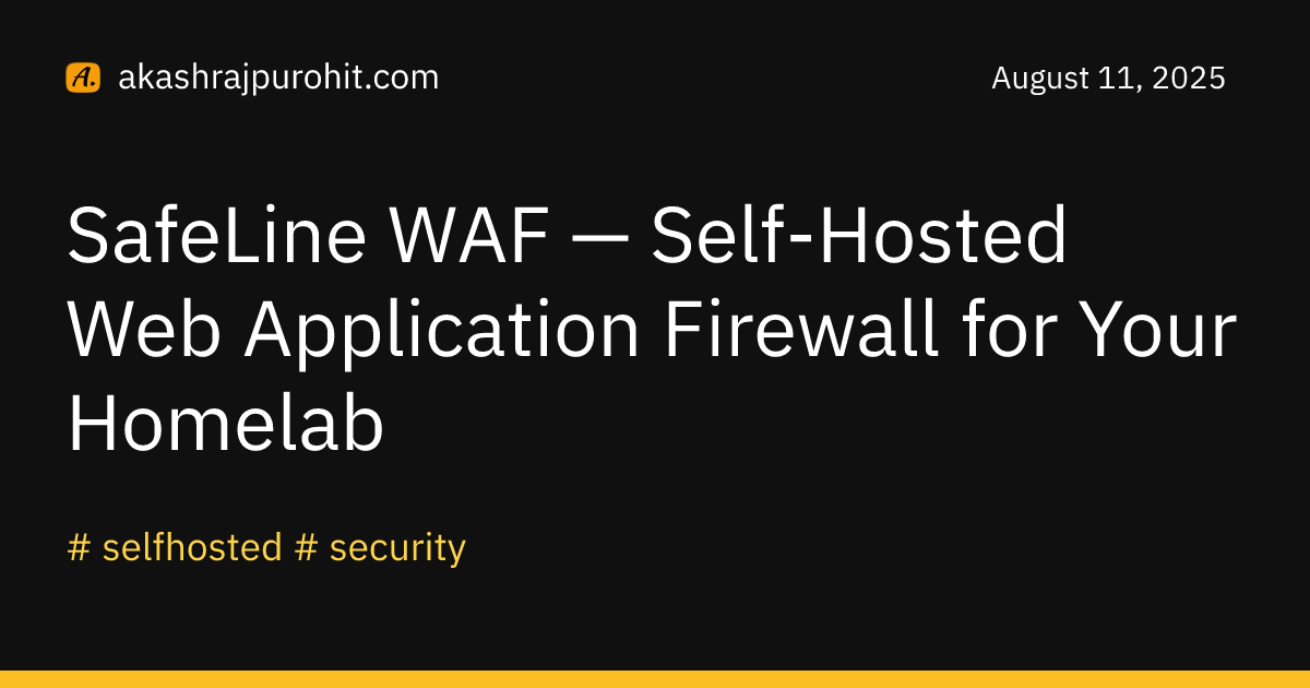SafeLine WAF — Self-Hosted Web Application Firewall for Your Homelab | Akash Rajpurohit