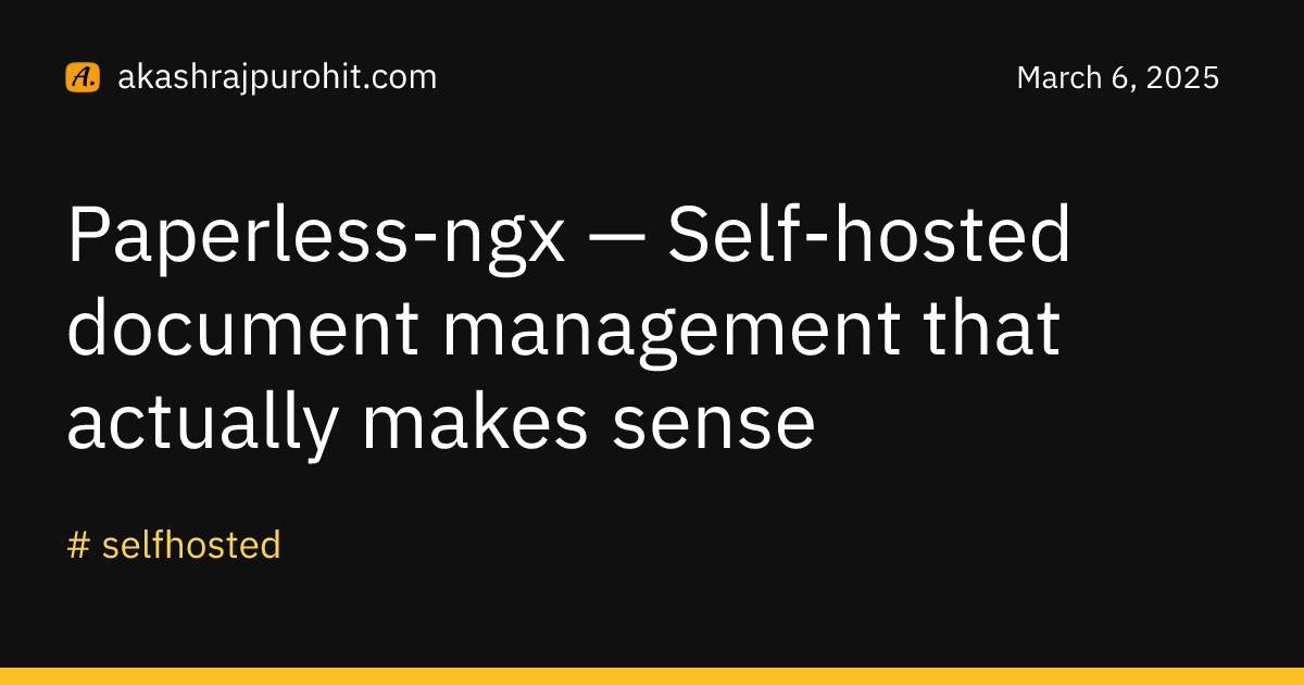 Paperless-ngx — Self-hosted document management that actually makes sense | Akash Rajpurohit