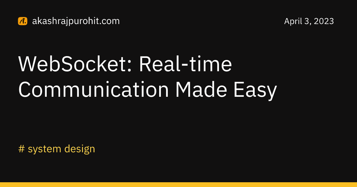 WebSocket: Real-time Communication Made Easy | Akash Rajpurohit